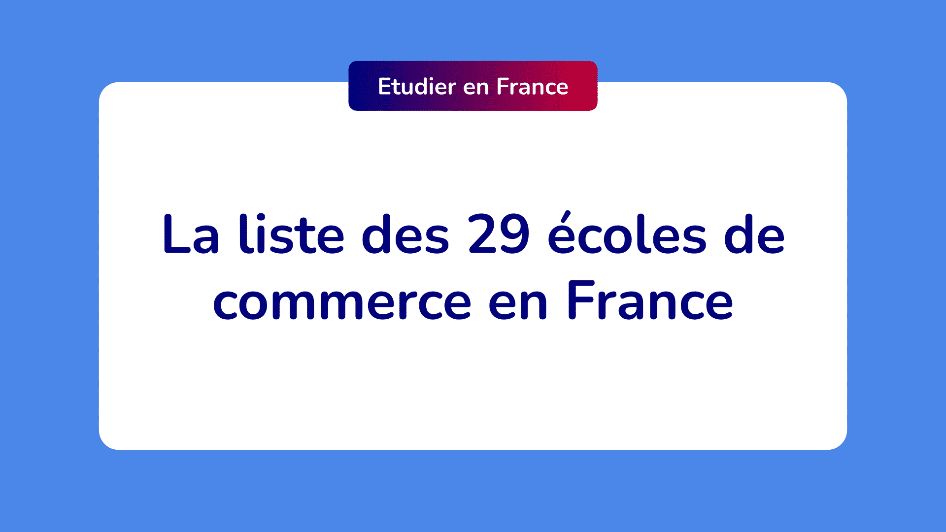 Liste des 29 écoles de commerce en France - Tout savoir